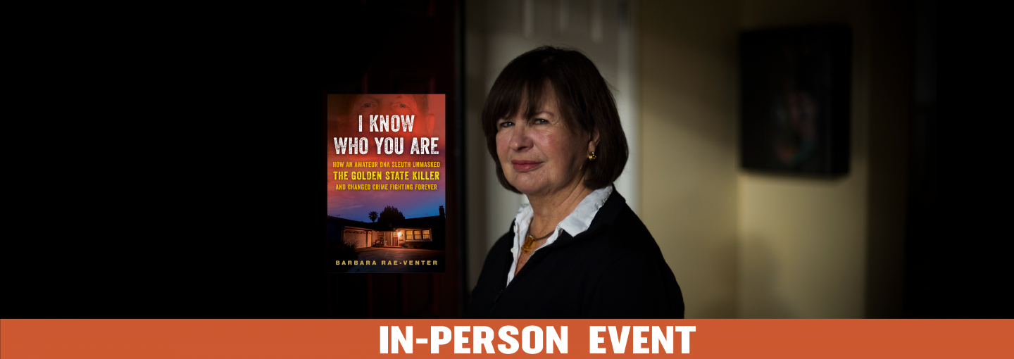 Barbara Rae-Venter: Unmasking the Golden State Killer and Solving Other ...
